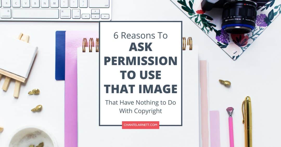 6 Reasons To Ask Permission To Use That Image